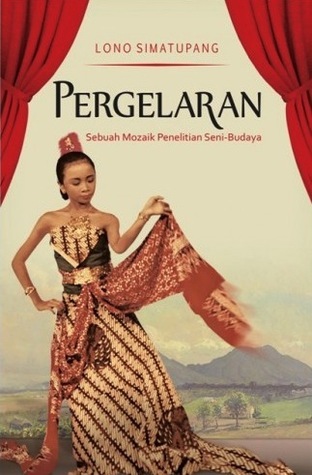 Pergelaran: Sebuah Mozaik Penelitian Seni-Budaya by Lono Simatupang ...