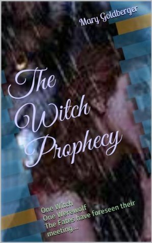 The Witch Prophecy by Mary Goldberger | Goodreads