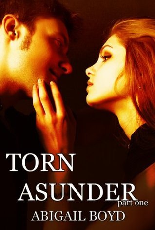 Torn Asunder (Torn Asunder, #1) by Abigail Boyd | Goodreads