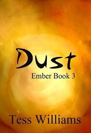 Dust (Ember, #3) by Tess Williams | Goodreads