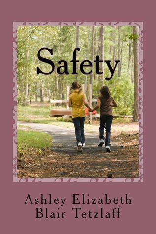 Safety by Ashley Elizabeth Tetzlaff | Goodreads