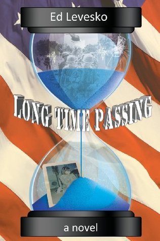 Long Time Passing by Ed Levesko | Goodreads