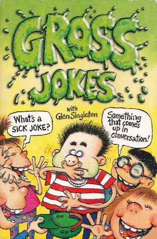 Gross Jokes by Glen Sinleton | Goodreads