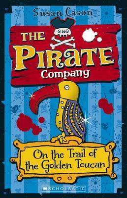The Pirate Company: On the Trail of the Golden Toucan by Susan Cason ...