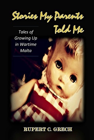Stories My Parents Told Me: Tales of Growing Up in Wartime Malta by ...