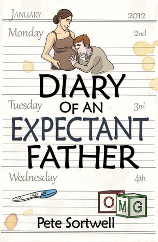 Diary of an Expectant Father by Pete Sortwell | Goodreads