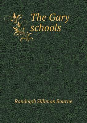 The Gary schools by Randolph Bourne | Goodreads