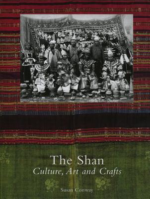 The Shan: Culture, Art and Crafts by Susan Conway | Goodreads