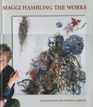 Maggi Hambling the Works: And Conversations with Andrew Lambirth by ...