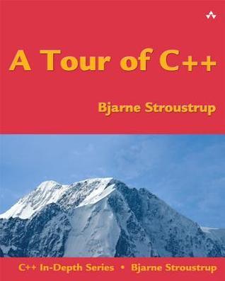 A Tour of C++ (C++ In Depth SERIES) by Bjarne Stroustrup | Goodreads