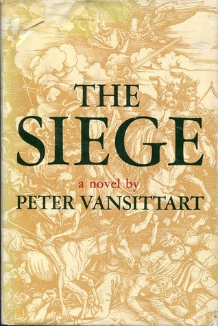 The Siege: A Novel by Peter Vansittart | Goodreads