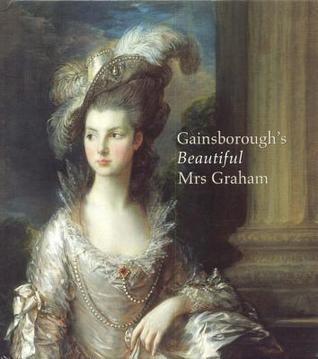 Gainsborough's Beautiful Mrs. Graham by Hugh Belsey | Goodreads