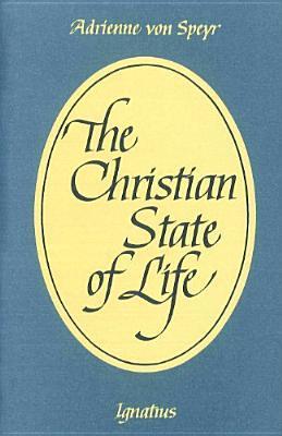The Christian State of Life by Adrienne von Speyr | Goodreads