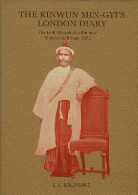 Kinwun Min-Gyi's London Diary: The First Mission of a Burmese Minister ...
