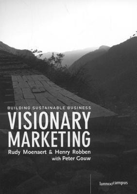 Visionary Marketing: Building Sustainable Business by Rudy K. Moenaert ...