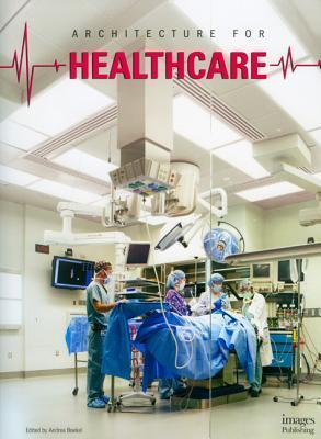 Architecture For Healthcare by Images Publishing | Goodreads