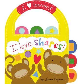 I Love Shapes! (I Love Learning) by Sandra Magsamen | Goodreads