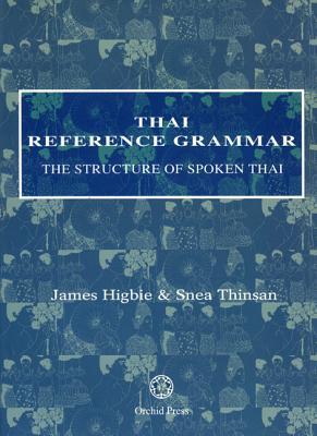 Thai Reference Grammar by James Higbie | Goodreads