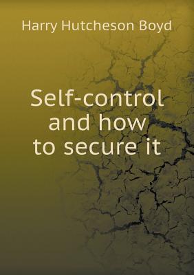 Self-Control and How to Secure It by Paul Charles Dubois | Goodreads