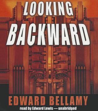 Looking Backward by Edward Bellamy | Goodreads