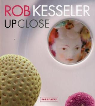 Up Close by Rob Kesseler | Goodreads