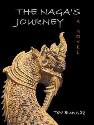 The Naga's Journey: A Novel by Tew Bunnag | Goodreads