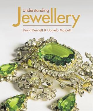 UNDERSTANDING JEWELLERY-3RD by David Bennett | Goodreads