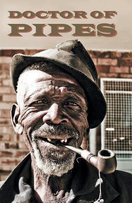 Doctor of Pipes: strange and loving communiques from inside the briar ...