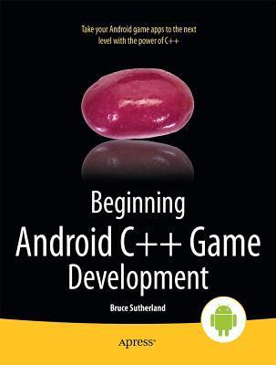 Beginning Android C++ Game Development by Bruce Sutherland | Goodreads