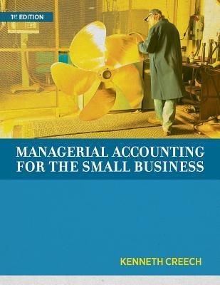 Managerial Accounting for the Small Business by Kenneth Creech | Goodreads