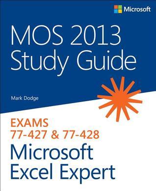 MOS 2013 Study Guide for Microsoft Excel Expert by Mark Dodge | Goodreads