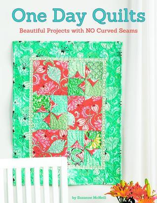 One Day Quilts: Beautiful Projects with NO Curved Seams (Design ...