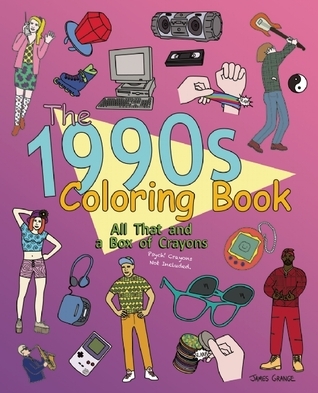 The 1990s Coloring Book by James Grange | Goodreads