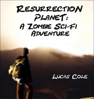 Resurrection Planet by Lucas Cole | Goodreads