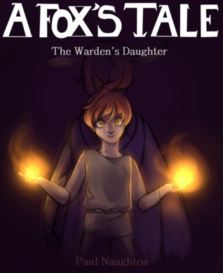 A Fox's Tale: The Warden's Daughter by Paul Naughton | Goodreads
