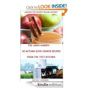 Amish Garden: 50 Autumn Slow Cooker Recipes by Siclily Yoder | Goodreads