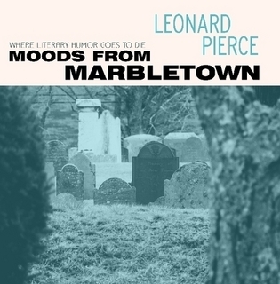 Moods From Marbletown by Leonard Pierce | Goodreads