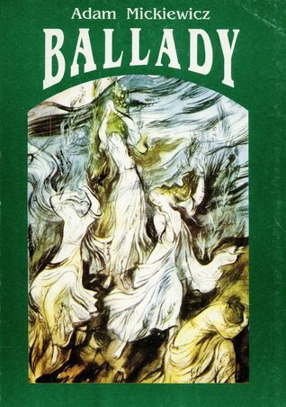 Ballady by Adam Mickiewicz | Goodreads