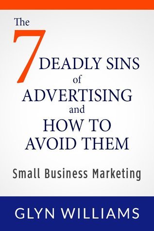The 7 Deadly Sins of Advertising And How To Avoid Them: Small Business ...
