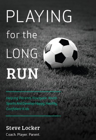 Playing for the Long Run by Steve Locker | Goodreads