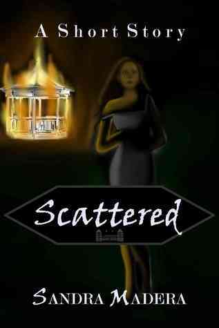 Scattered by Sandra Madera | Goodreads