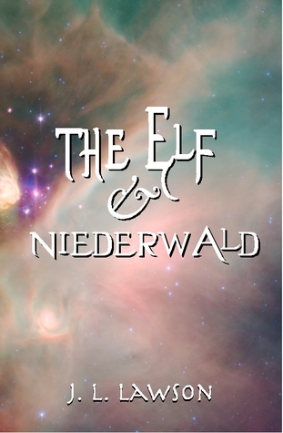 The Elf & Niederwald (The Elf Series #4) by J.L. Lawson | Goodreads