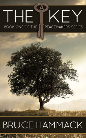 The Key (Peacemakers, #1) by Bruce Hammack | Goodreads