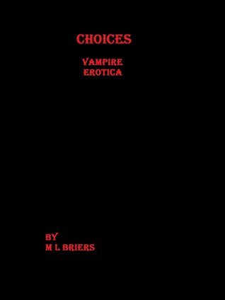 Choices (Vampire Erotica) by M.L. Briers | Goodreads