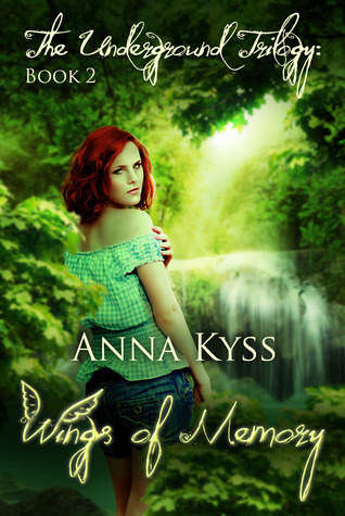 Wings of Memory (Underground, #2) by Anna Kyss | Goodreads
