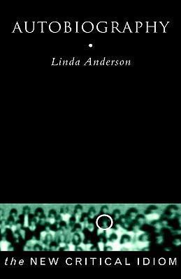 Autobiography (The New Critical Idiom) by Linda R. Anderson | Goodreads