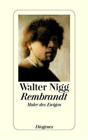 Rembrandt: Maler des Ewigen by Walter Nigg | Goodreads