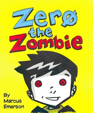 Zero the Zombie by Marcus Emerson | Goodreads