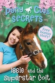 Issie and the Superstar Colt (Pony Club Secrets #6.5) by Stacy Gregg ...