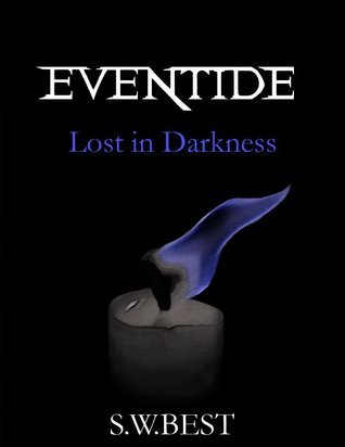 Eventide (Lost in Darkness) (Eventide, #1) by S.W. Best | Goodreads